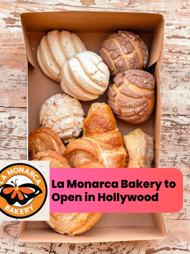 La Monarca Bakery to Open in Hollywood - Huffmag